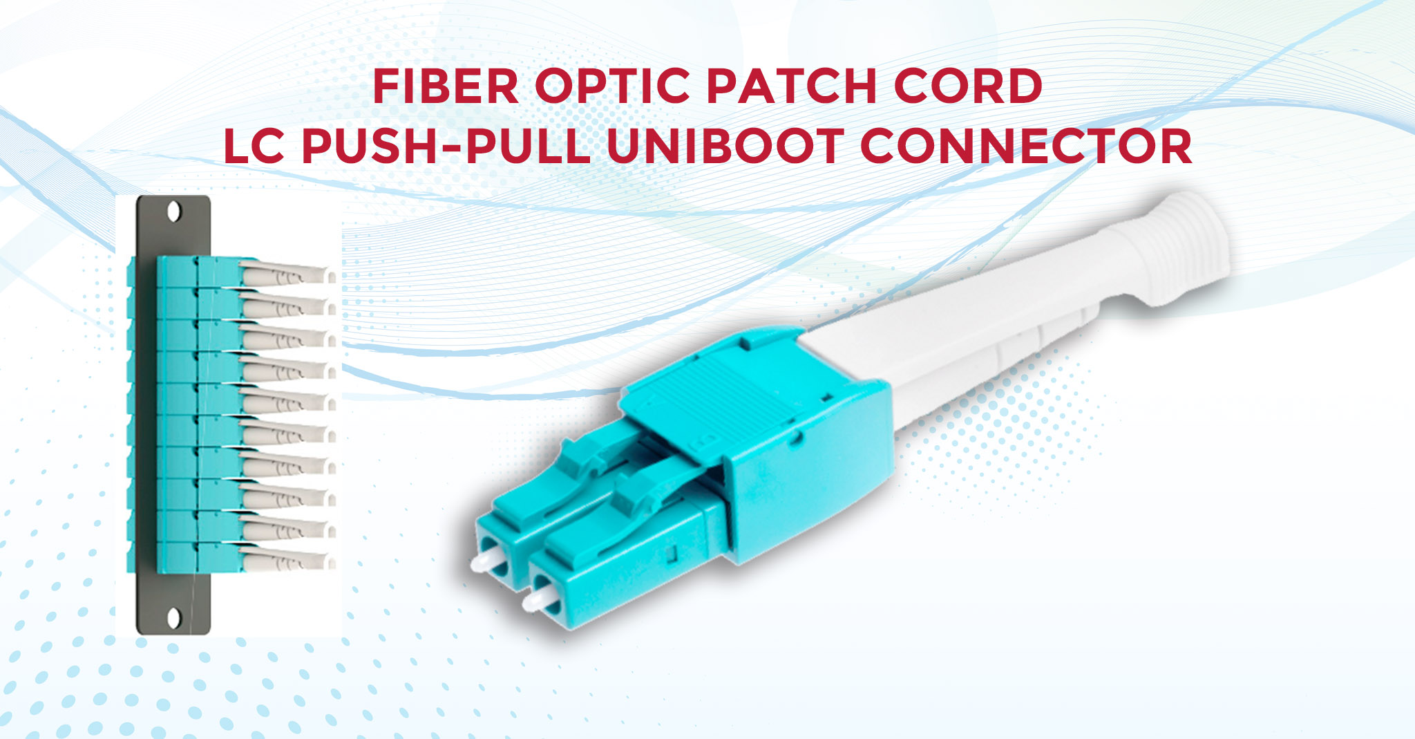 Fiber Optic Patch Cord LC Push-Pull Uniboot Connector