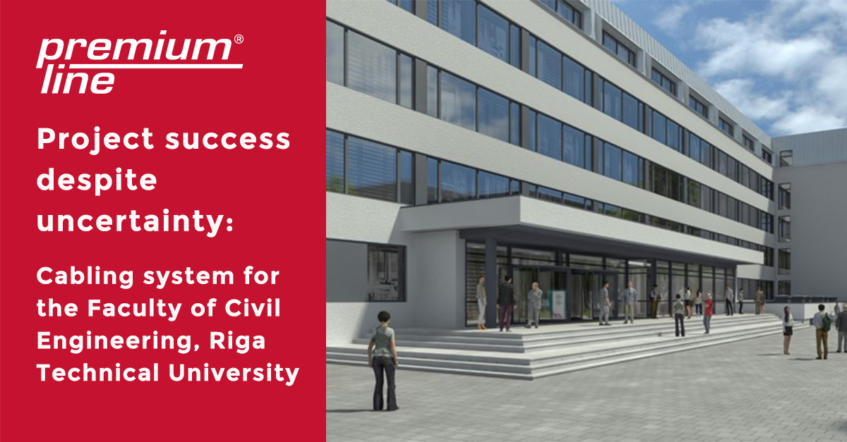 Cabling system for RTU Faculty of Civil Engineering - Premium-Line Cabling system for RTU Faculty of Civil Engineering - Premium-Line